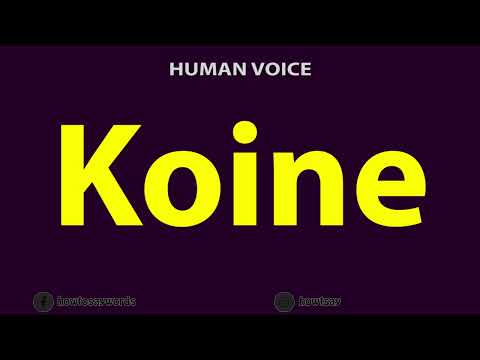 How To Pronounce Koine