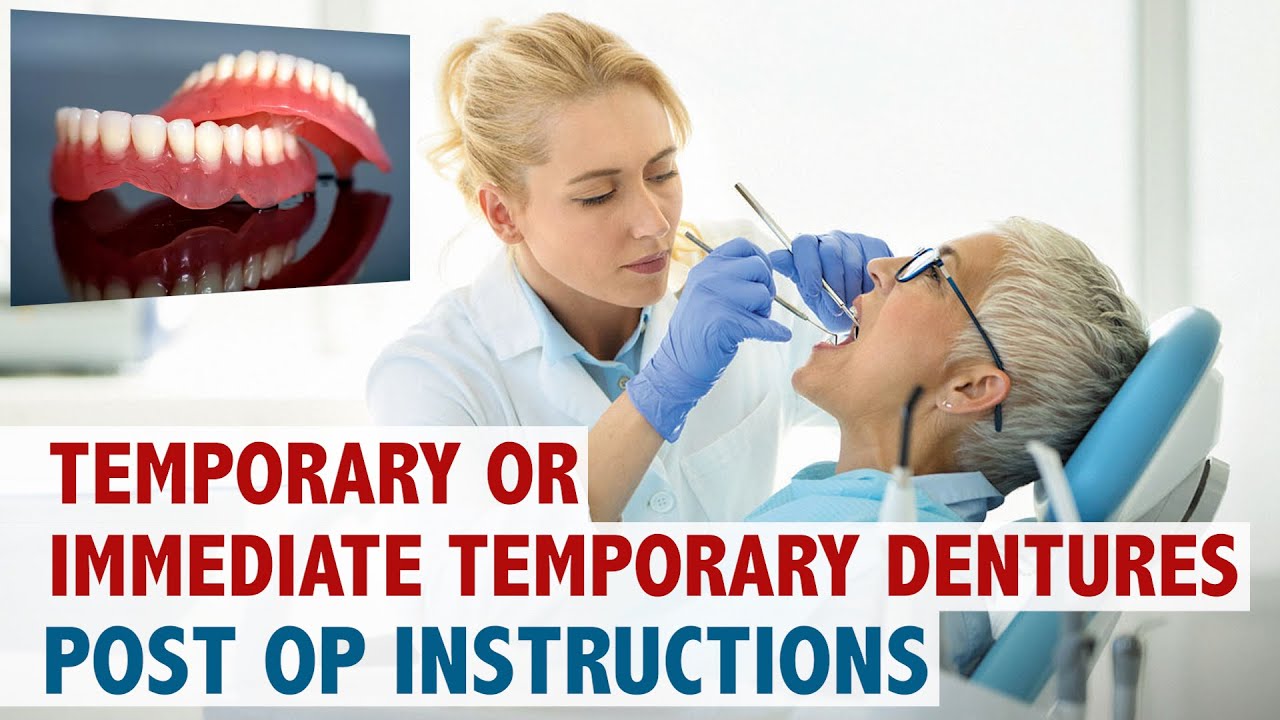 Temporary or Immediate Temporary Dentures Post Op Instructions