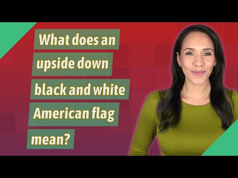What does an upside down black and white American flag mean?