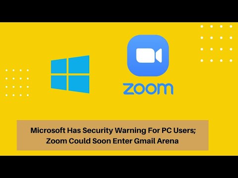 Microsoft Has Security Warning For PC Users; Zoom Could Soon Enter Gmail Arena
