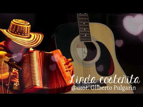 Linda costeñita. Vallenato. @utor. Gilberto Pulgarin copyright