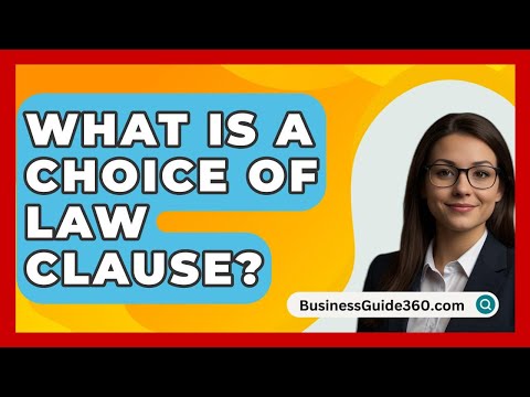 What Is A Choice Of Law Clause? - BusinessGuide360.com