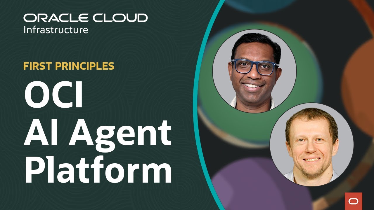 First Principles: OCI AI Agent Platform is a New Frontier for Enterprise Automation