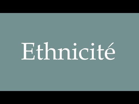 How to Pronounce ''Ethnicité'' (Ethnicity) Correctly in French
