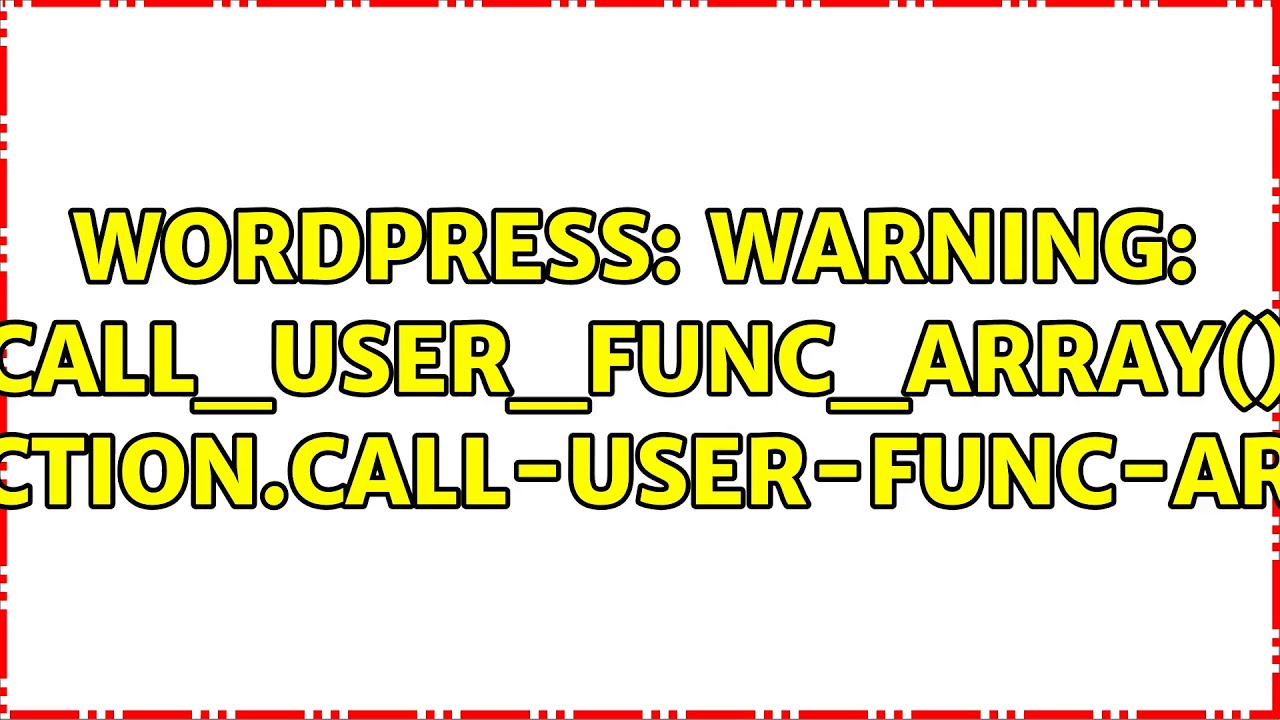 Wordpress: Warning: call_user_func_array() [function.call-user-func-array]