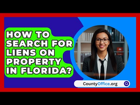 How To Search For Liens On Property In Florida? - CountyOffice.org