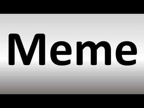 How to Pronounce Meme