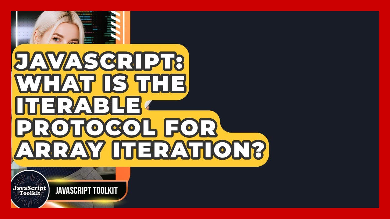 JavaScript: What Is The Iterable Protocol For Array Iteration? - JavaScript Toolkit