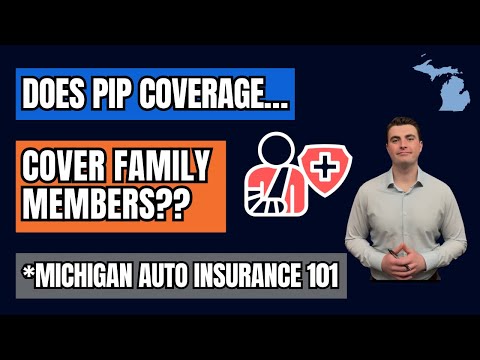 Does PIP Coverage Cover Family Members? (Michigan Auto Insurance 101)