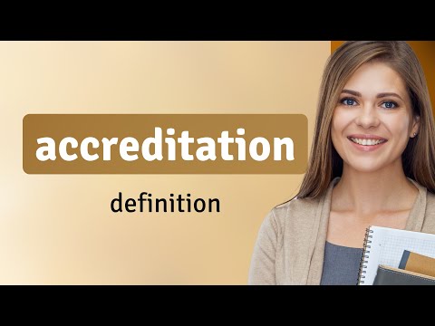Accreditation • definition of ACCREDITATION