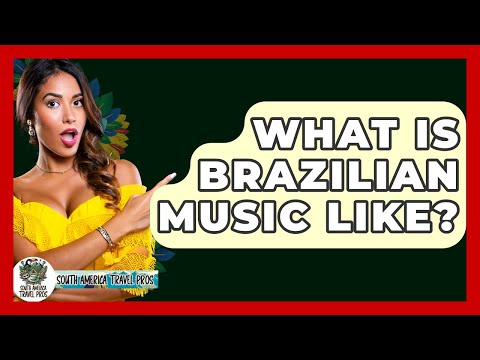 What Is Brazilian Music Like? - South America Travel Pros