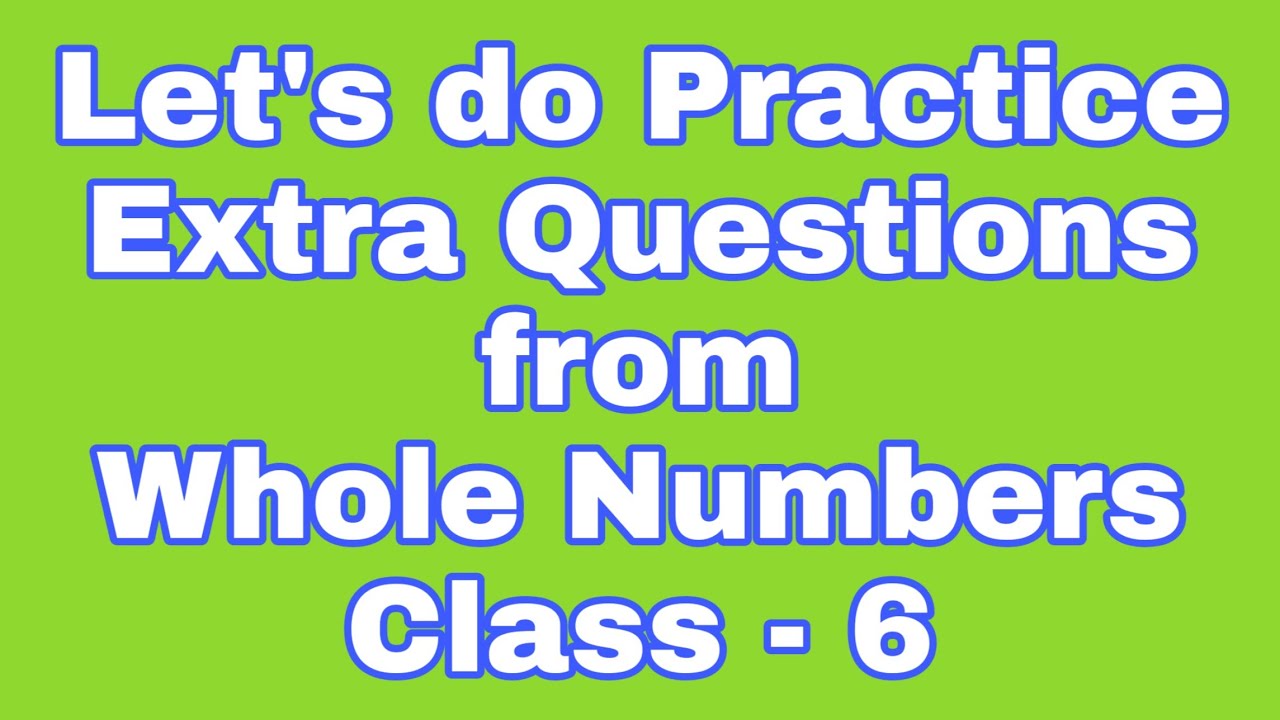 Whole numbers/ Practice worksheet/ Class 6