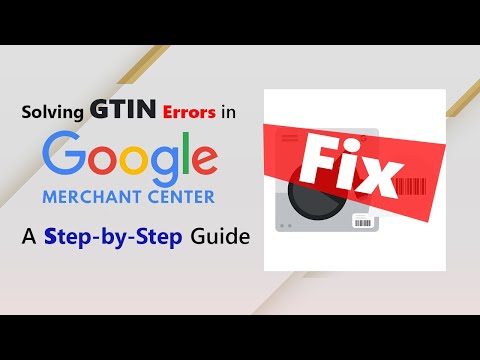 Solving GTIN Errors in Google Merchant Center: A Step-by-Step Guide