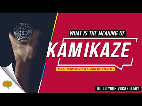 What is The Meaning of KAMIKAZE? | Pronunciation