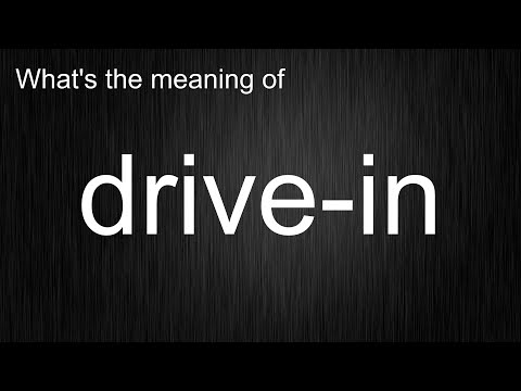 What's the meaning of "drive-in", How to pronounce drive-in?