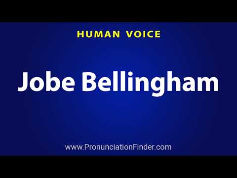 How To Pronounce Jobe Bellingham
