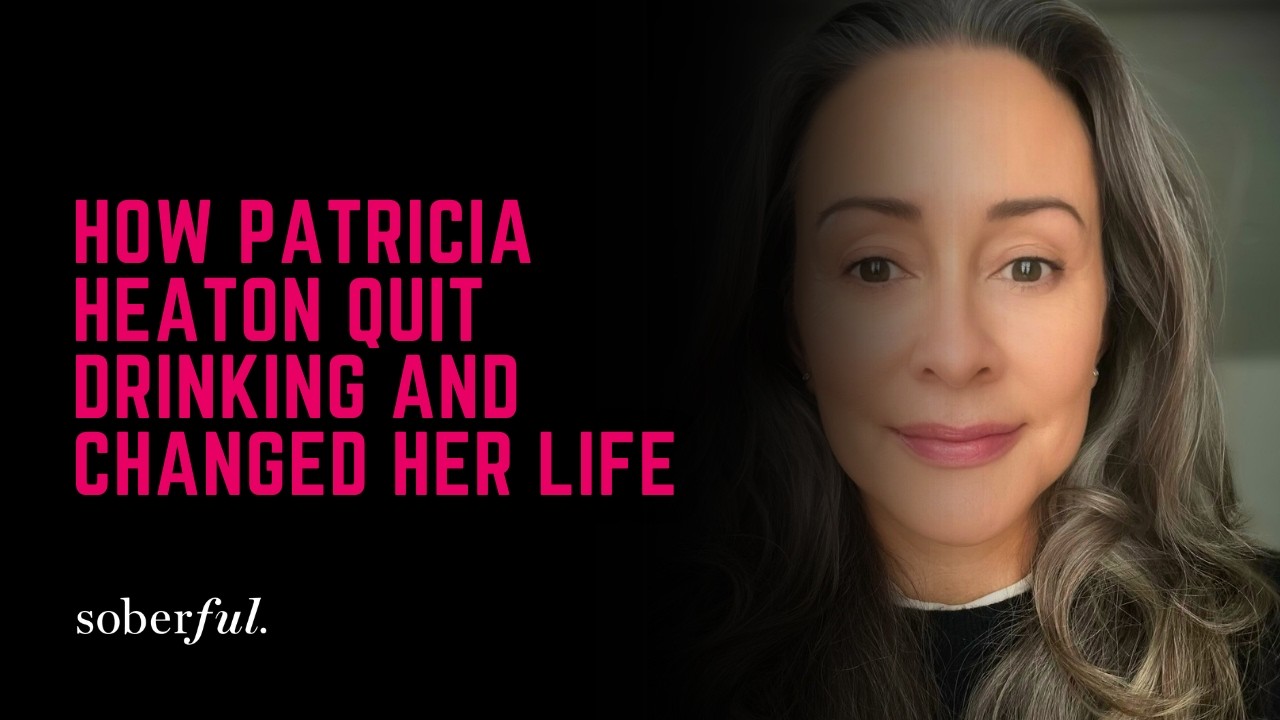 Ep. 346 How Patricia Heaton Quit Drinking and Changed Her Life | The Soberful Podcast