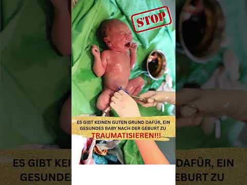 ES GIBT KEINEN GUTEN GRUND DAFÜR, EIN GESUNDES BABY NACH DER GEBURT ZU TRAUMATISIEREN.