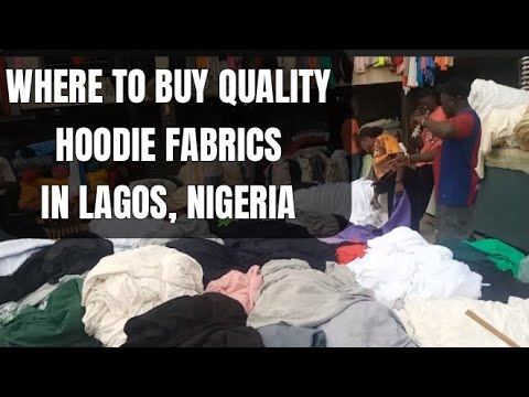 How to Identify & Buy High-quality Hoodie Fabrics in Lagos, Nigeria #hoodie
