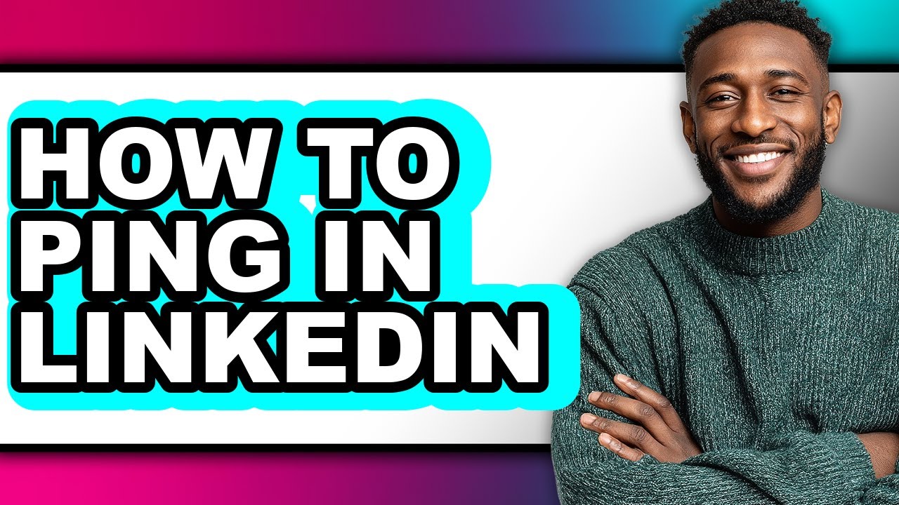 How to Ping in Linkedin (full Guide)