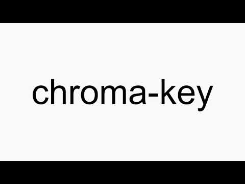 How to pronounce chroma-key