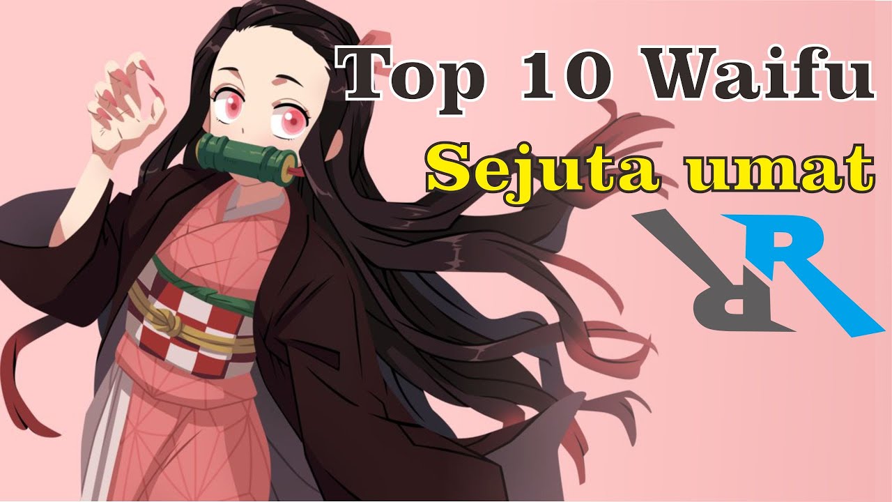 Top 10 Waifu Sejuta Umat by Rubiyanto Ryubi
