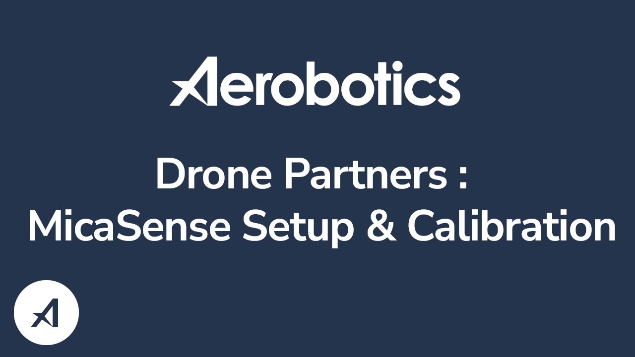 Aerobotics Drone Tutorials | Drone Partners: MicaSense Setup & Calibration