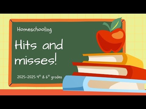 Homeschooling Hits and Misses for 2024/25