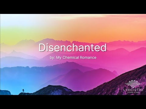 Disenchanted (Lyrics)  - My Chemical Romance
