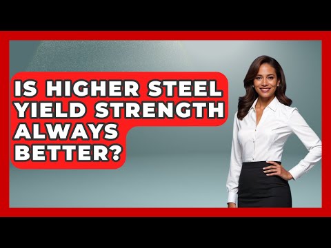 Is Higher Steel Yield Strength Always Better? - Civil Engineering Explained
