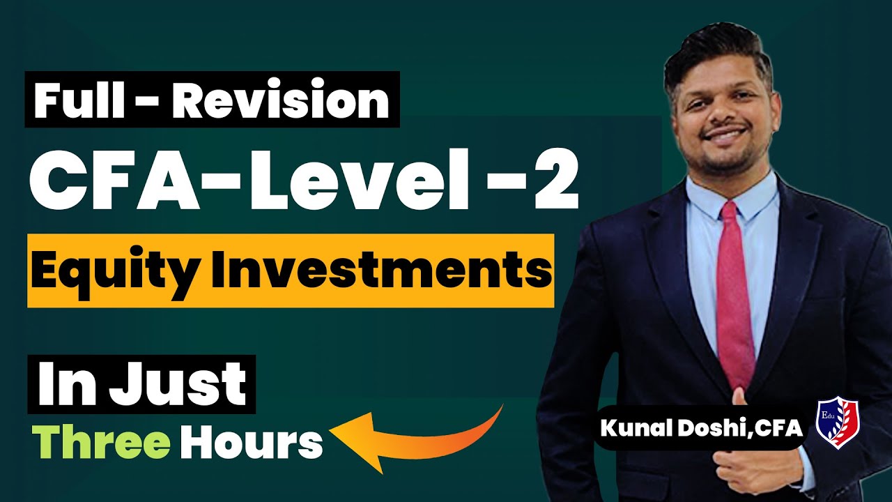 CFA L2 Equity Investments Quick Revision Lectures by Kunal Doshi, CFA