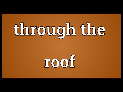 Through the roof Meaning