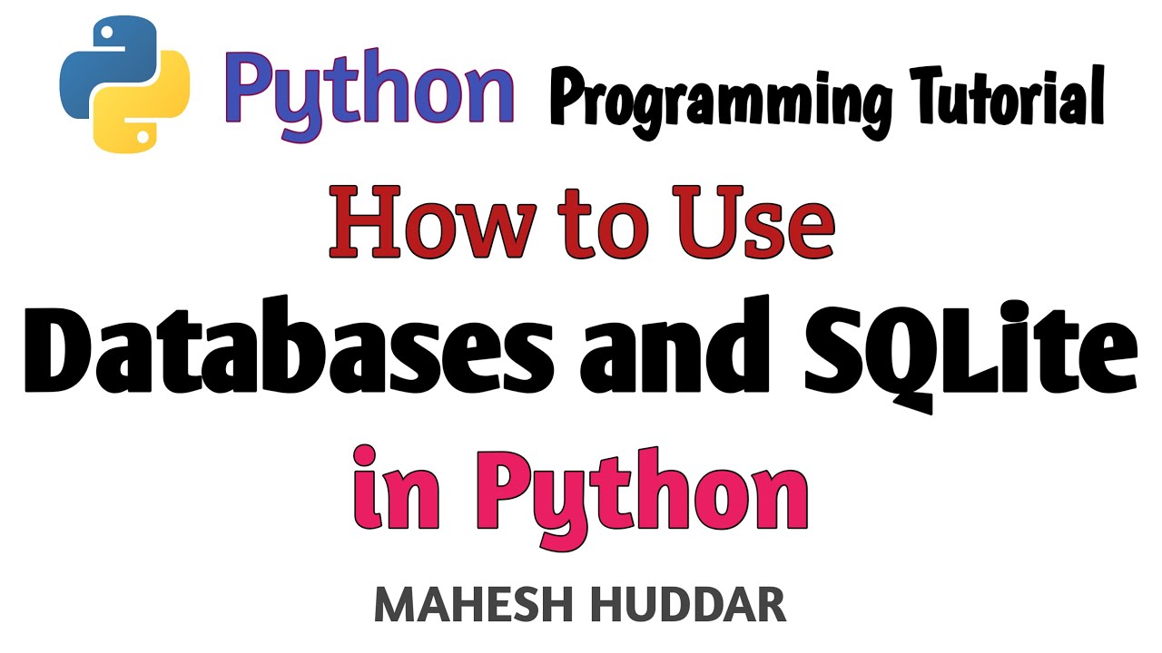 How to use databases and SQLite in Python - Python Tutorial by Mahesh Huddar