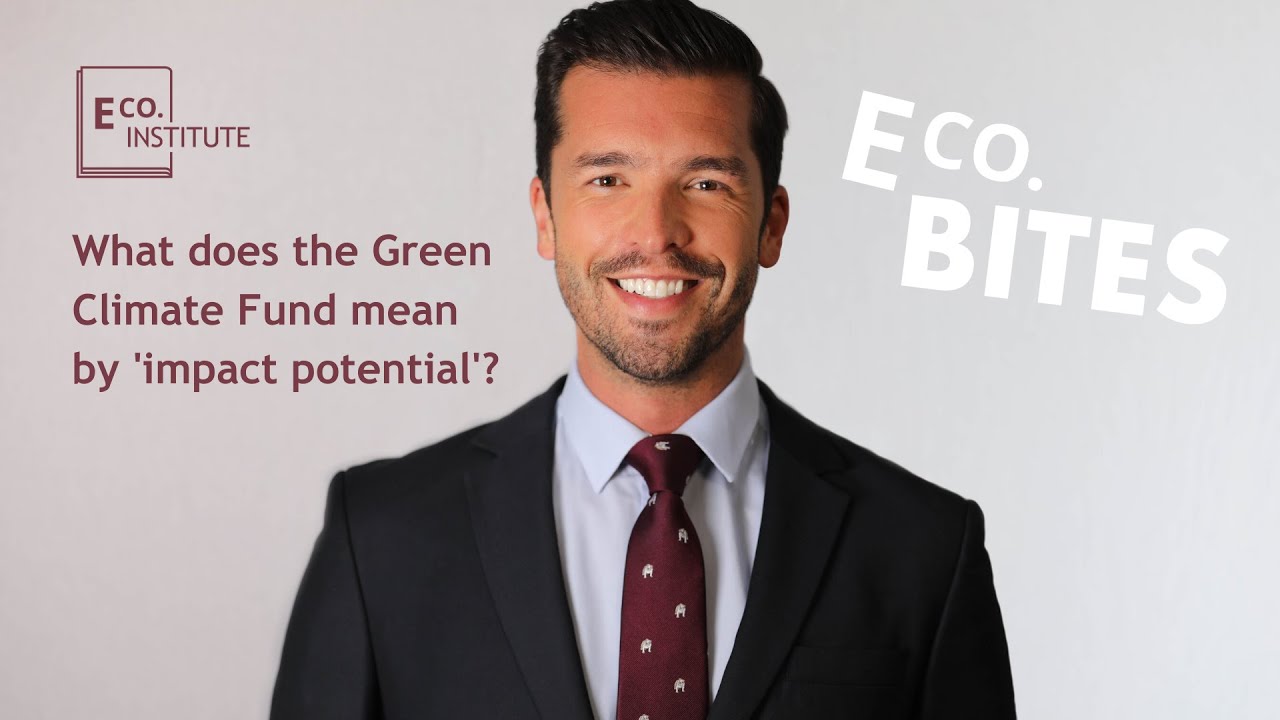 E Co. bites: What does the Green Climate Fund mean by 'impact potential'?