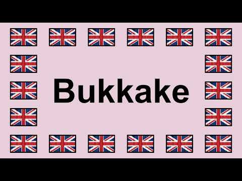 Pronounce BUKKAKE in English 🇬🇧