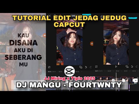 Tutorial Edit Jedag Jedug Capcut DJ MANGU FOURTWNTY 2025