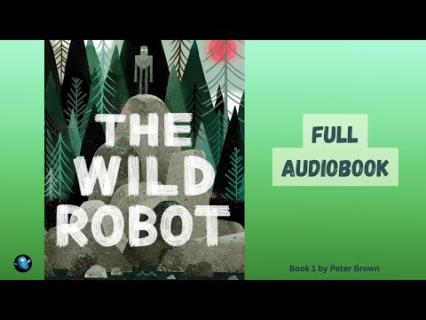 The Wild Robot 🤖 By Peter Brown | Complete Audiobook Read by Mr. Nick