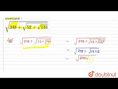 Evaluate : sqrt(248 + sqrt(52 + sqrt(144))) | 8 | SQUARES AND SQUARE ROOTS | MATHS | ICSE | Doub...