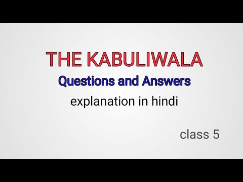 THE KABULIWALA | QUESTIONS AND ANSWERS | FULL EXPLANATION |