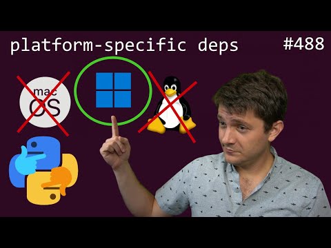 python os / platform-specific deps (PEP 508) (intermediate) anthony explains #488