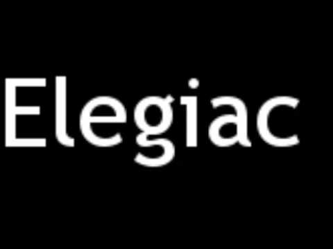 How to Pronounce Elegiac