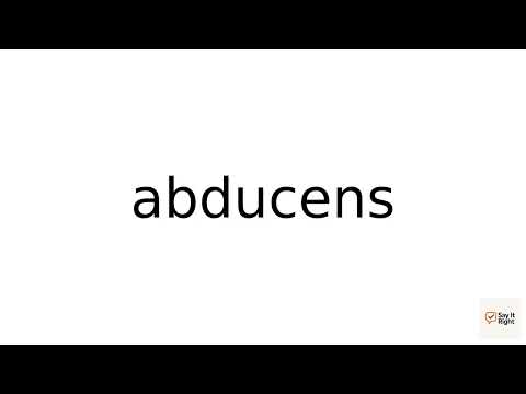 How To Pronounce abducens
