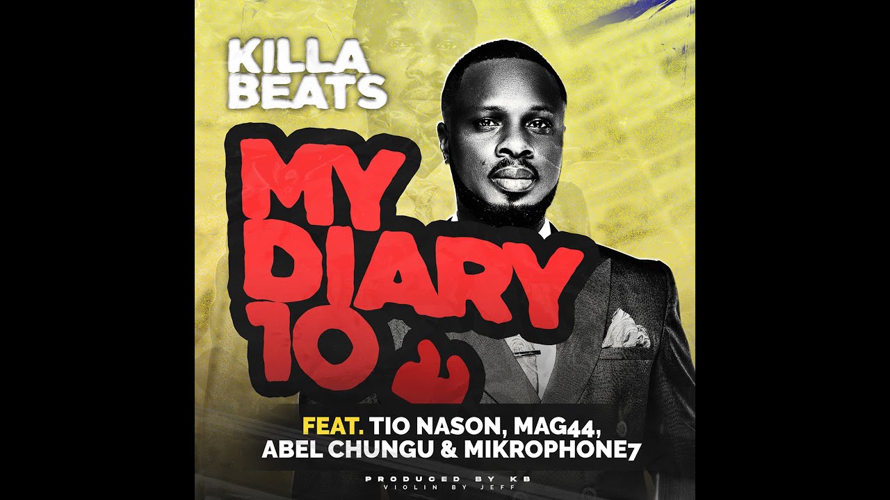 KB Ft Tio Nason, Mag44, Abel Chungu & Mickrophone 7 My Diary 10
