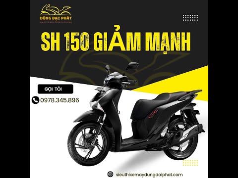 Báo giá dòng xe SH 150 HonDa | Xe Máy Dũng Đại Phát