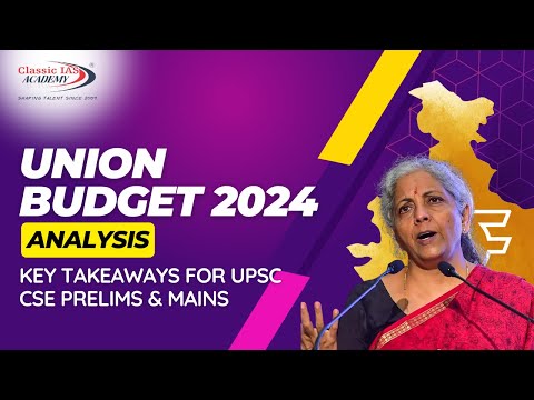 UNION BUDGET 2024 - Summary & Key Takeaways for UPSC CSE Prelims & Mains #budget2024 #unionbudget