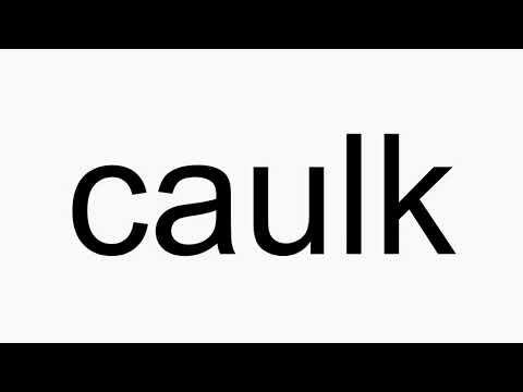 How to pronounce caulk