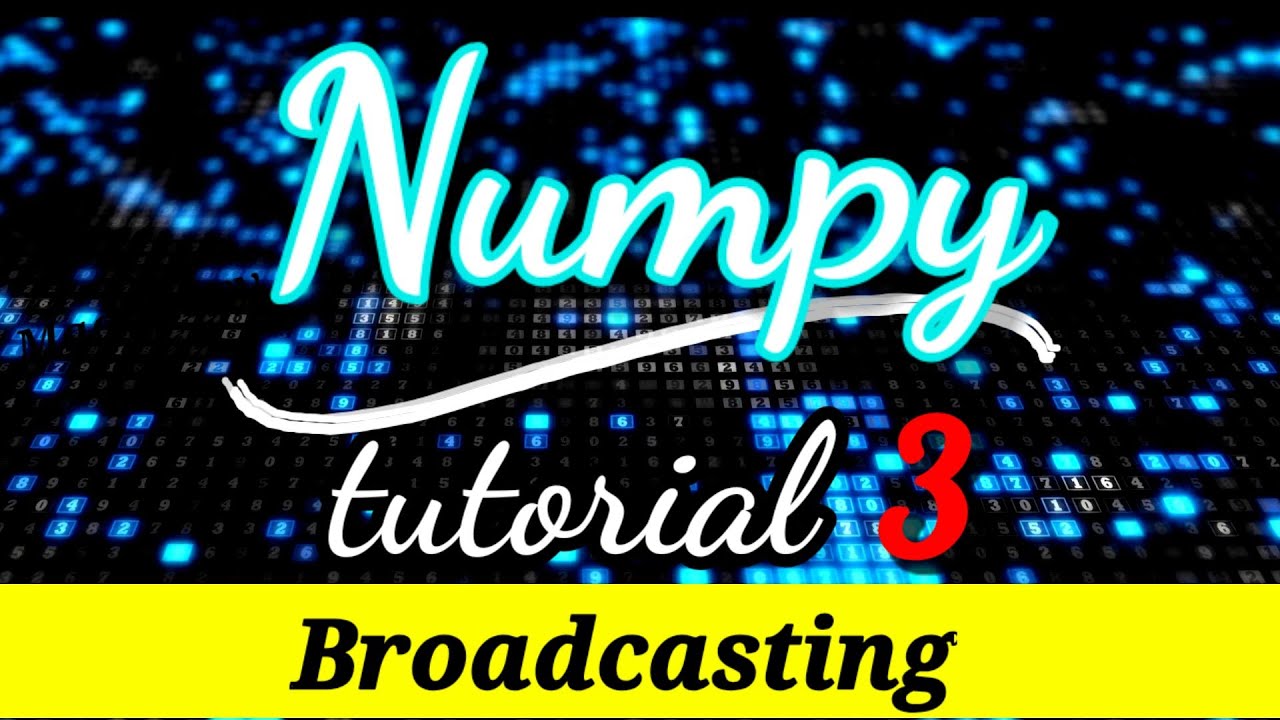 #3 Broadcasting in Numpy | Python NumPy Tutorial | Part 3 | Python Numpy Tutorial For Beginners