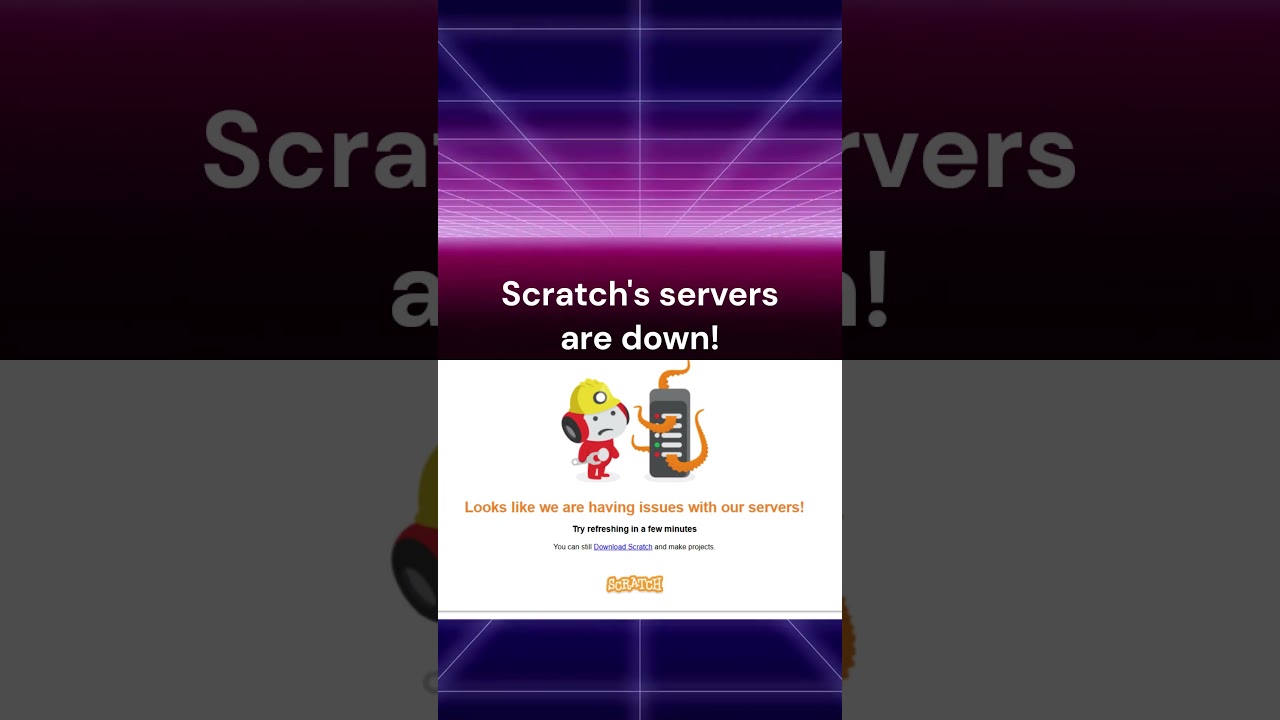Scratch's servers are down!
