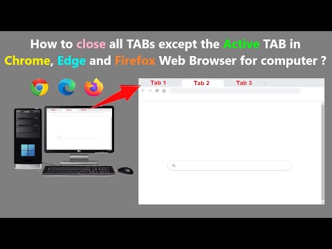 How to close all TABs except the Active TAB in Chrome, Edge and Firefox Web Browser for computer ?