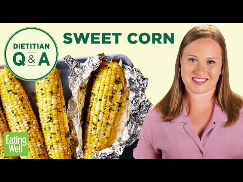 Is Corn Healthy? | 5 Myths About Sweet Corn Busted | Dietitian Q&A | EatingWell
